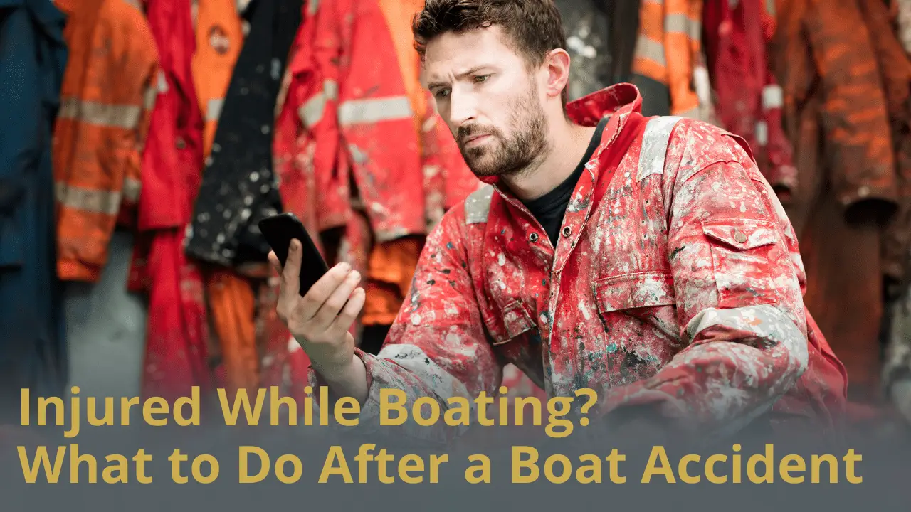 Injured While Boating? Call a Boating Accident Lawyer Today
